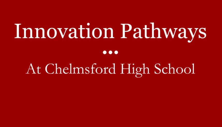 Innovation Pathways - Chelmsford High School
